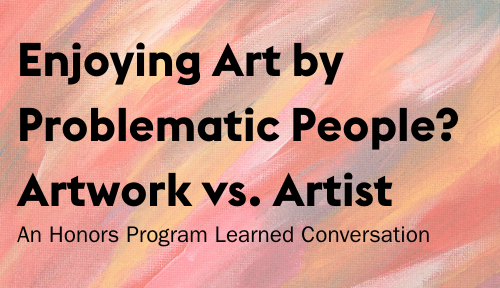 Enjoying Art by Problematic People? Artwork vs. Artist | FUS